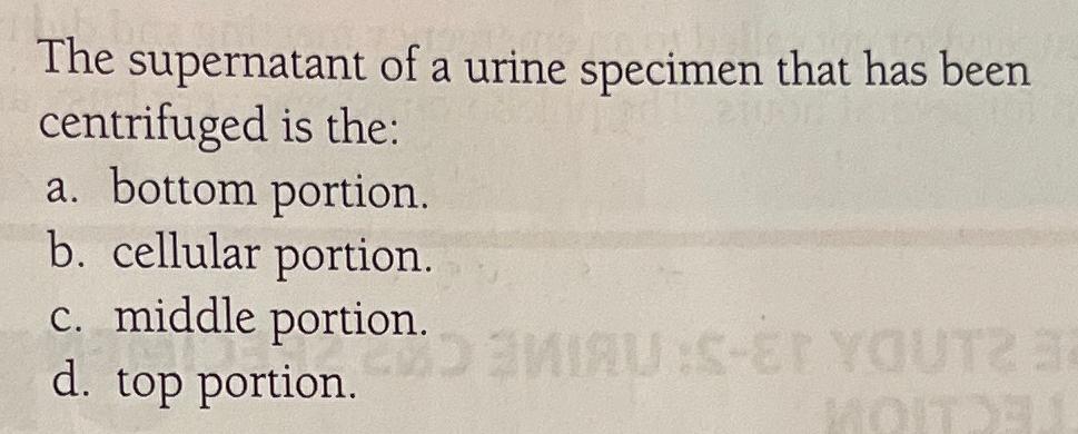 Solved The supernatant of a urine specimen that has been | Chegg.com