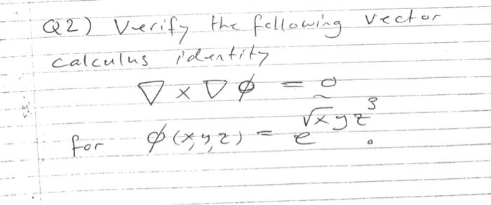 Solved Q2) Verify the following vector calculus identity Dx | Chegg.com