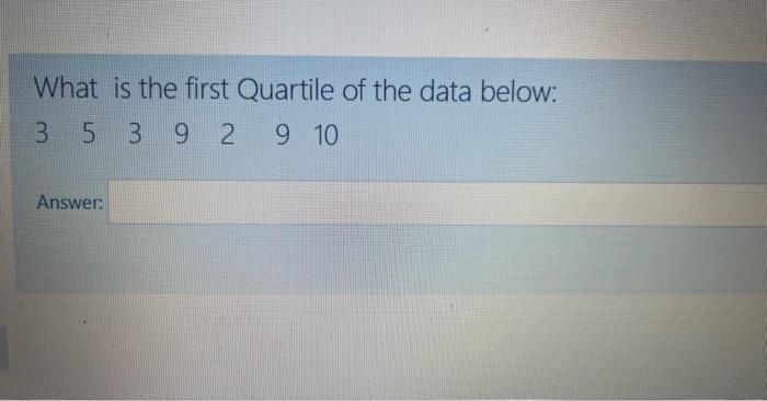 Solved What is the first Quartile of the data below: | Chegg.com