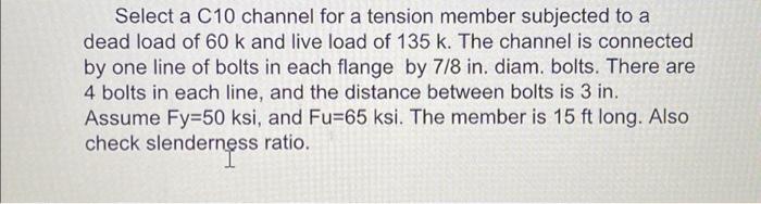Solved Select a C10 channel for a tension member subjected | Chegg.com