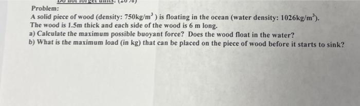 Solved Problem: A solid piece of wood (density: 750 kg/m3 ) | Chegg.com