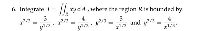 Solved 6. Integrate 1 = xy dA, where the region R is bounded | Chegg.com