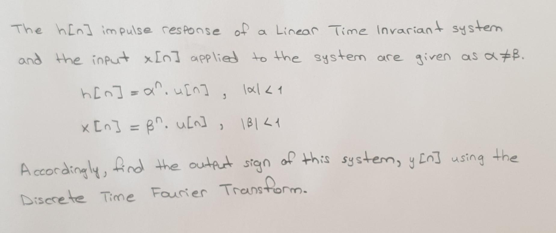 Solved The h[n] impulse response of a Linear Time Invariant | Chegg.com