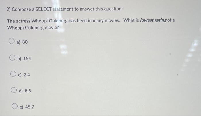 Solved 2) Compose a SELECT statement to answer this | Chegg.com