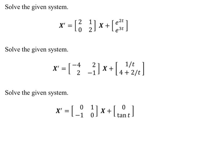 Solved Solve the given system. X′=[2012]X+[e2te3t] Solve the | Chegg.com