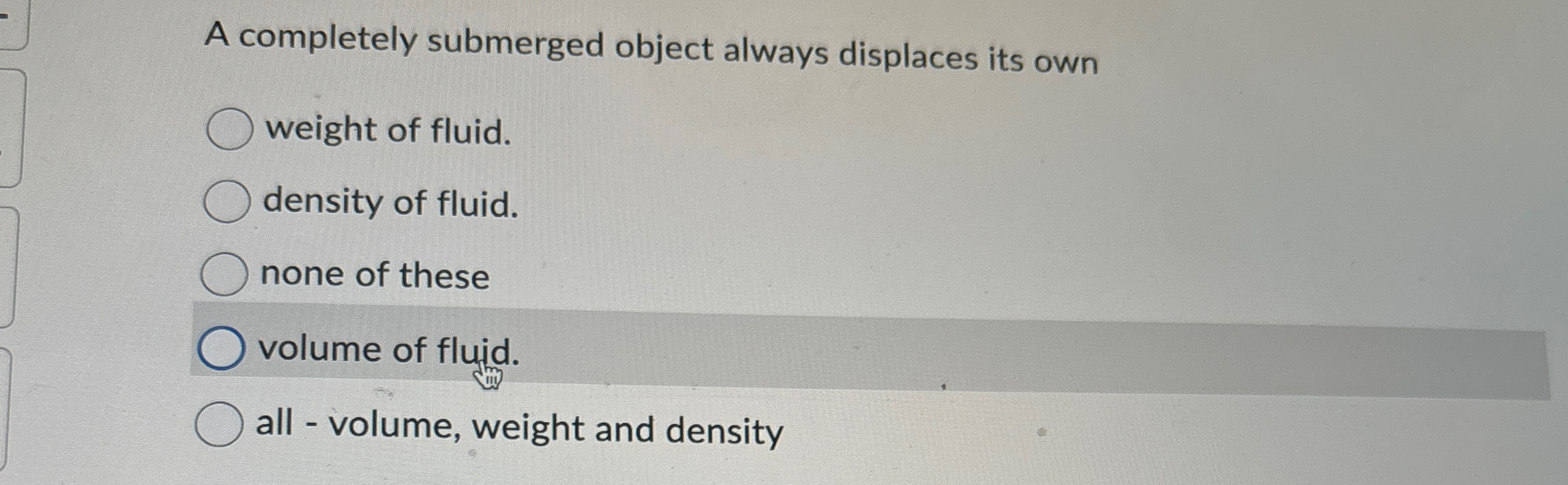 Solved A completely submerged object always displaces its | Chegg.com
