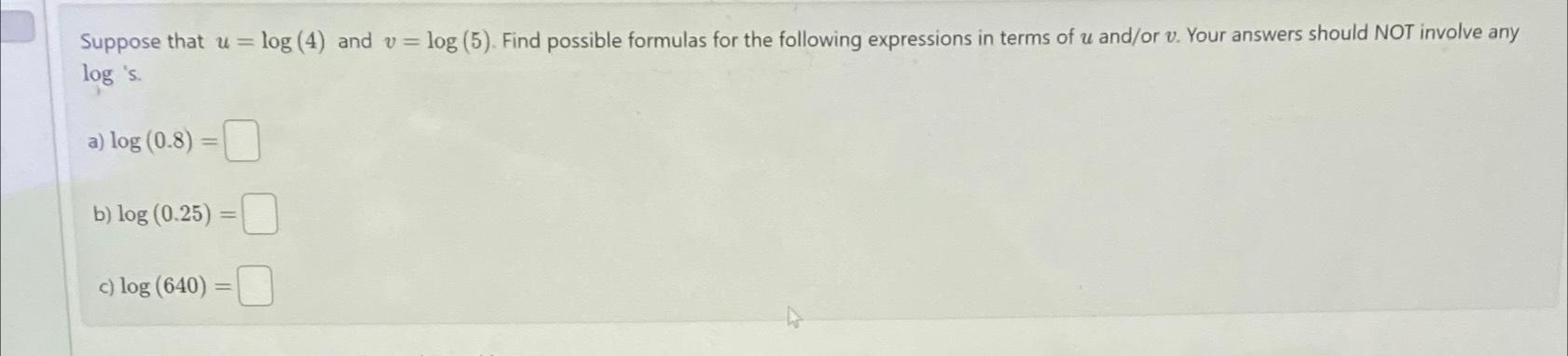 Solved Suppose that u=log(4) ﻿and v=log(5). ﻿Find possible | Chegg.com