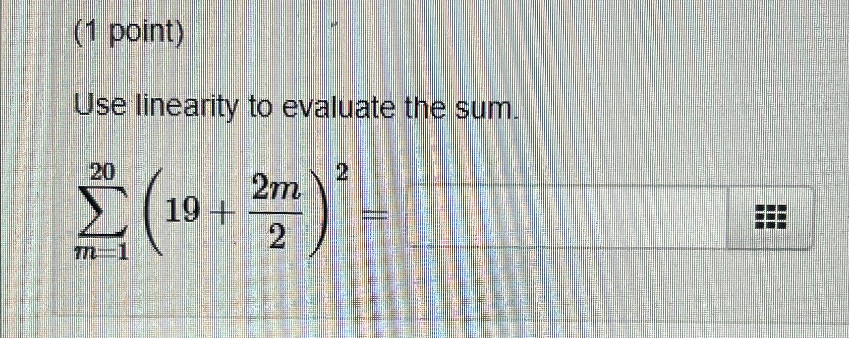 Solved (1 ﻿point)Use linearity to evaluate the | Chegg.com