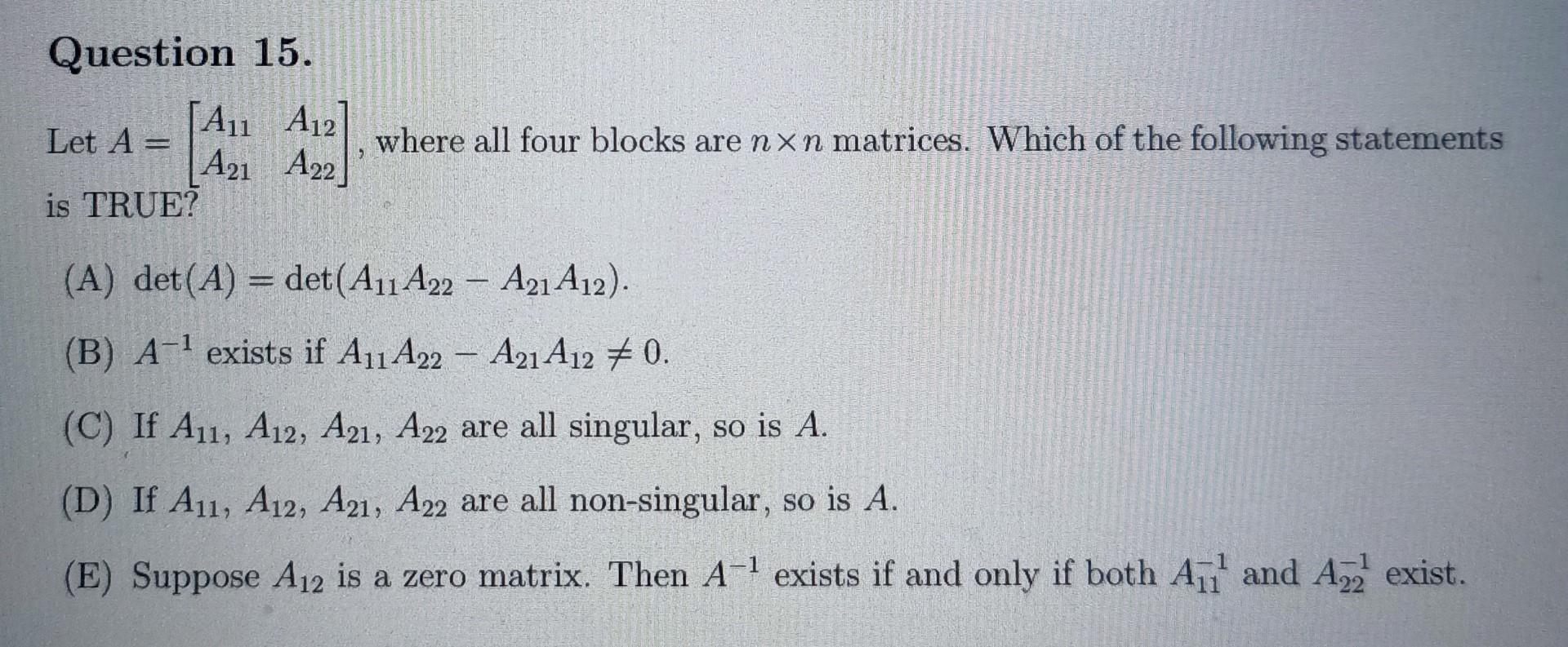 Question 15. [A1 A12 Let A= |A21 A22 is TRUE? = where | Chegg.com