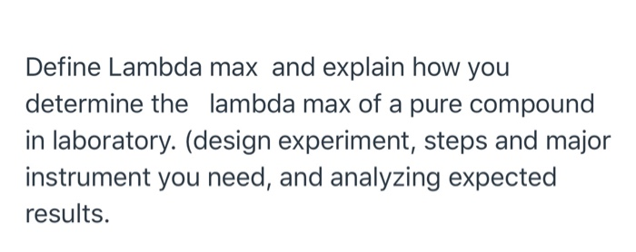 Solved Define Lambda max and explain how you determine the | Chegg.com