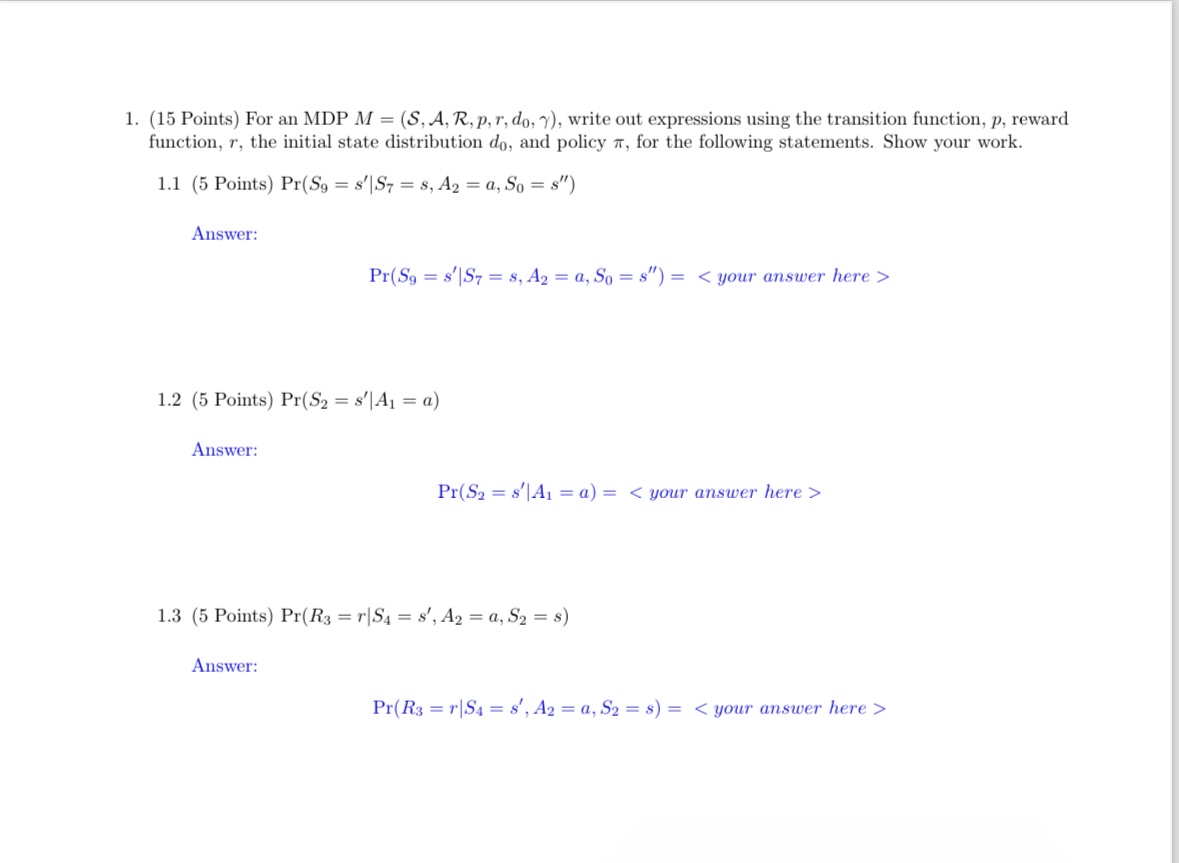 Solved (15 Points) For an MDP M=(S,A,R,p,r,d0,γ), write | Chegg.com Solved (15 Points) For an MDP M=(S,A,R,p,r,d0,γ), write | Chegg.com