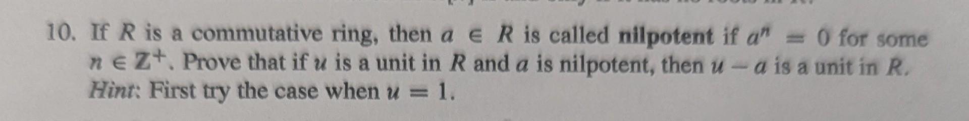 Solved 10. If R is a commutative ring, then a∈R is called | Chegg.com