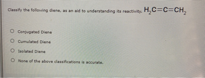 Solved Classify the following diene, as an aid to | Chegg.com