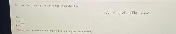 Solved If we write the following complex number in standard | Chegg.com