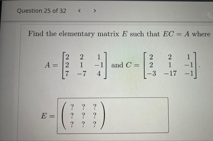 Solved Find the elementary matrix E such that EC=A where | Chegg.com