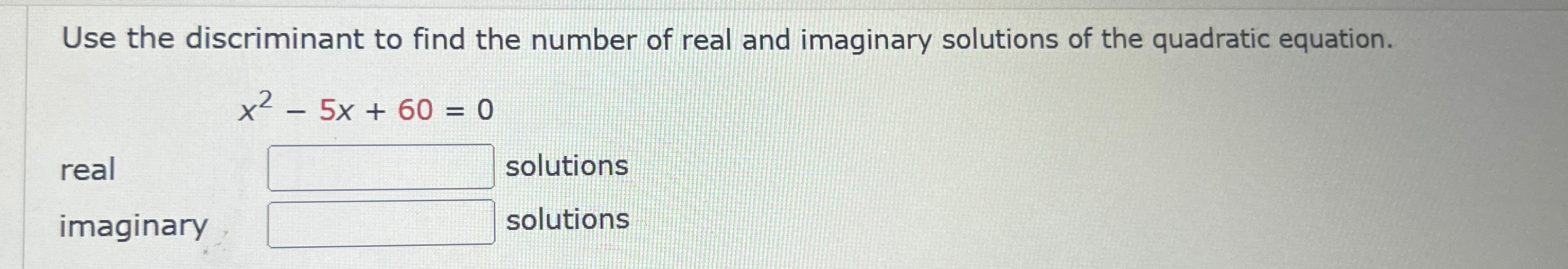 Solved Use the discriminant to find the number of real and | Chegg.com