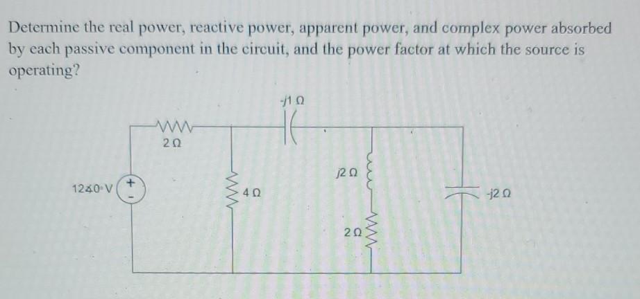 Solved Determine the real power, reactive power, apparent | Chegg.com
