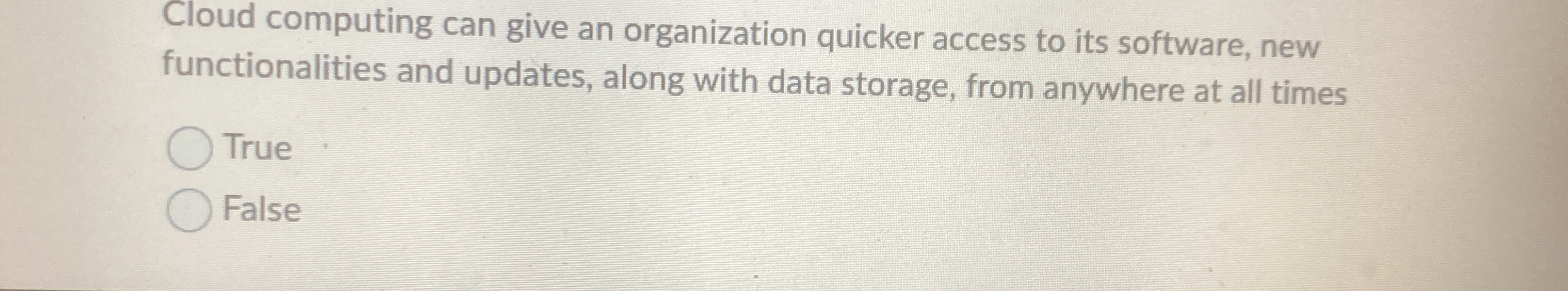 Solved Cloud computing can give an organization quicker | Chegg.com