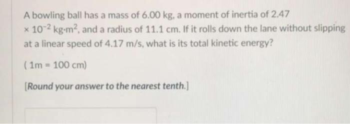 Solved A bowling ball has a mass of 6.00 kg, a moment of | Chegg.com