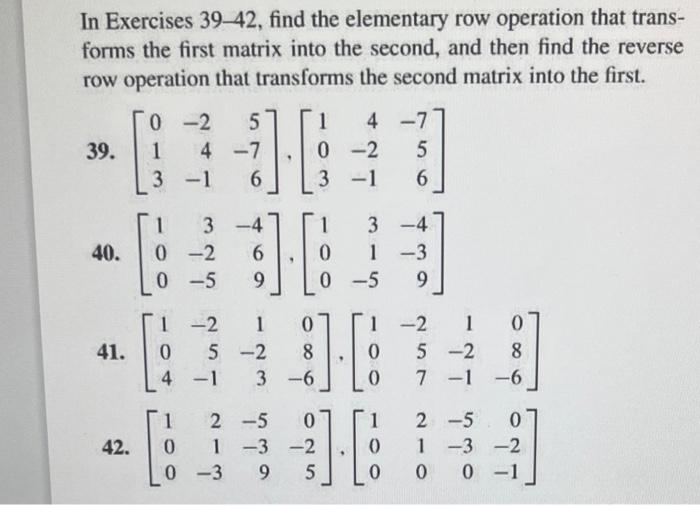 Solved In Exercises 39-42, find the elementary row operation | Chegg.com