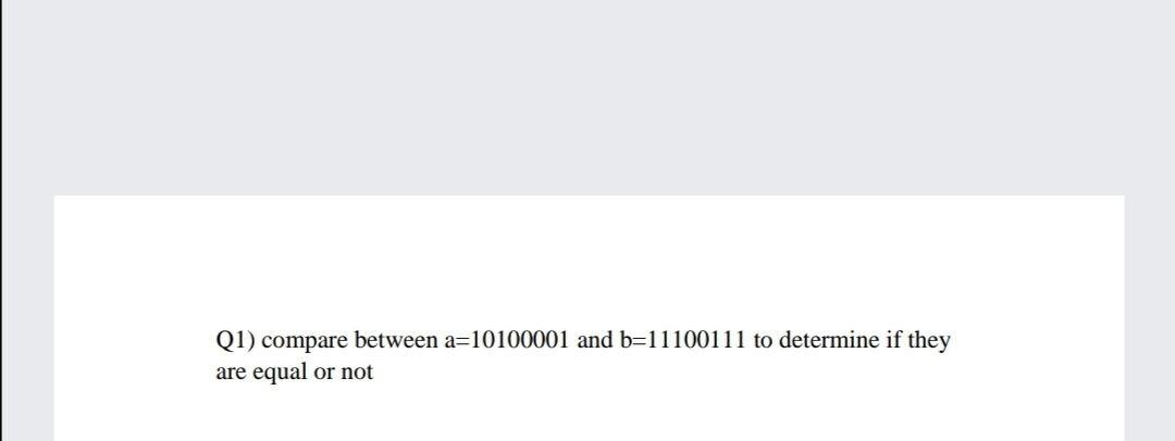 Solved Q1) compare between a=10100001 and b=11100111 to | Chegg.com