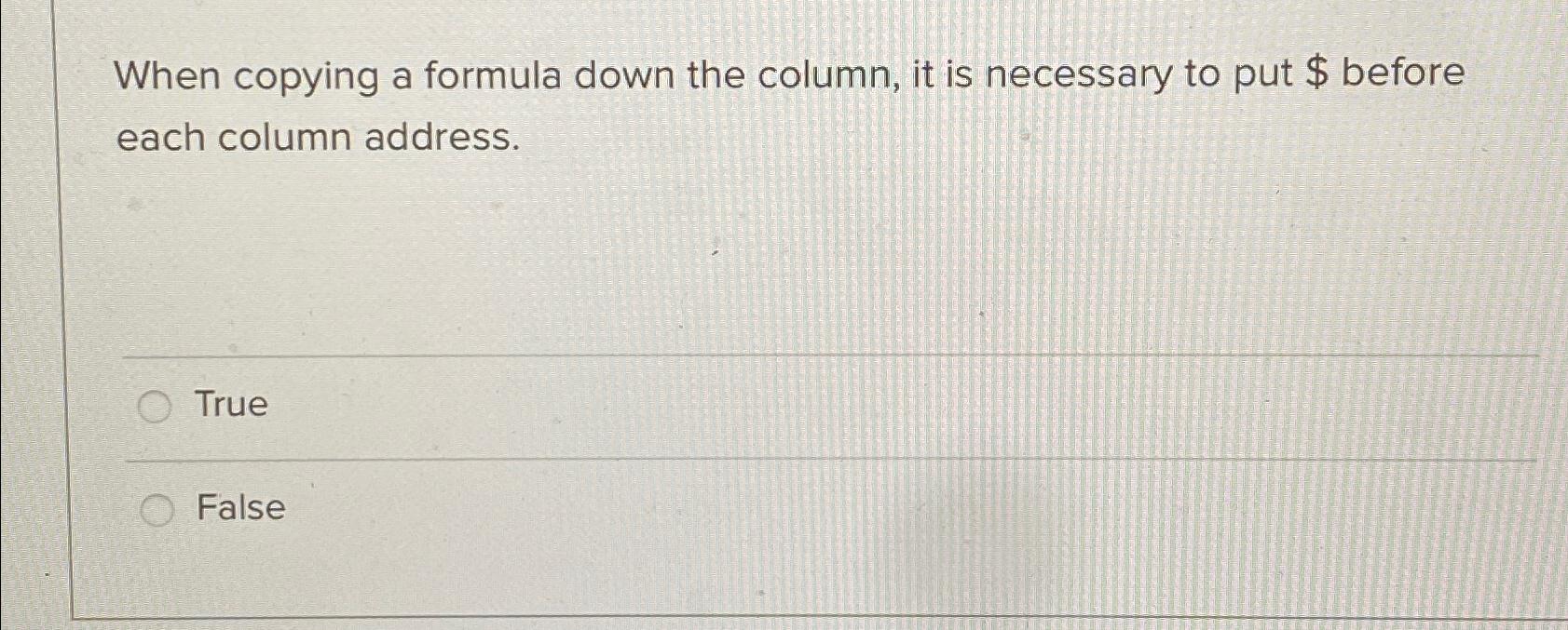 Solved When copying a formula down the column, it is | Chegg.com
