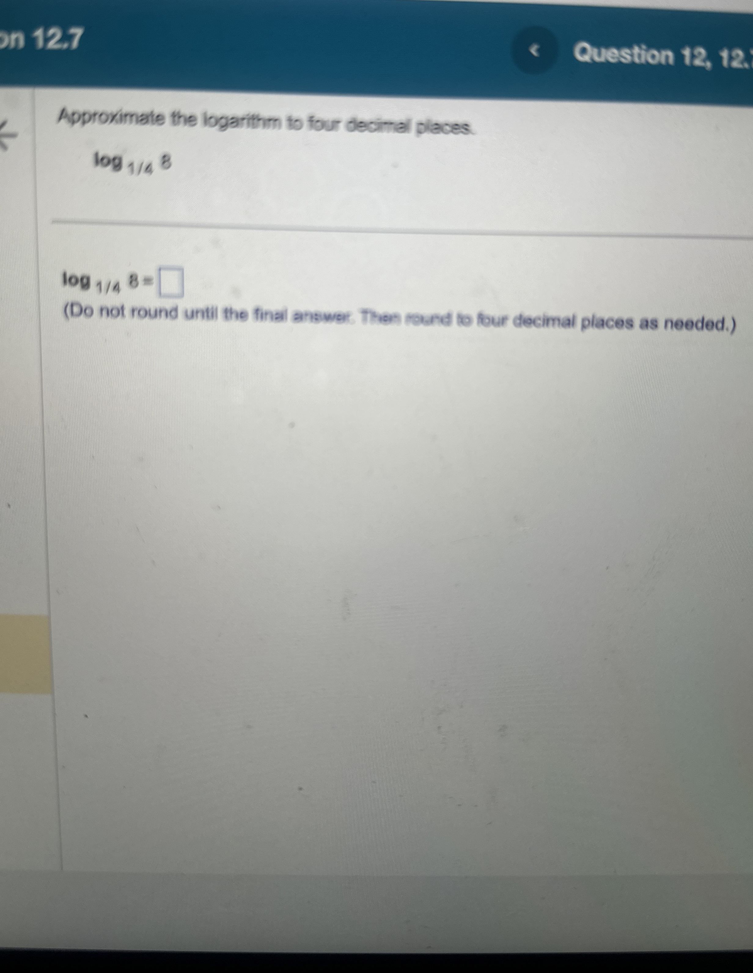 Solved 12.7Question 12, 12.Approximate the logarithm to four | Chegg.com