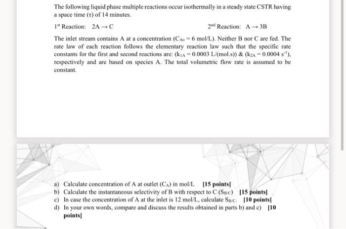 Solved The following liquid phase multiple reactions occur | Chegg.com