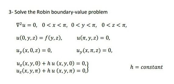 Solved 3- Solve the Robin boundary-value problem Vºu = 0, 0 | Chegg.com