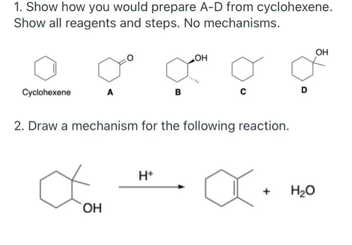 Solved 1. Show how you would prepare A-D from cyclohexene. | Chegg.com