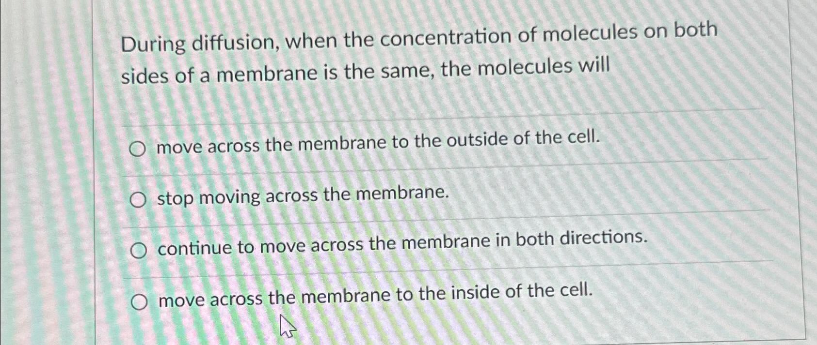 Solved During diffusion, when the concentration of molecules | Chegg.com