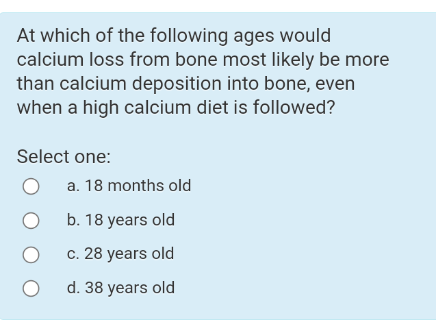 Solved At which of the following ages would calcium loss | Chegg.com