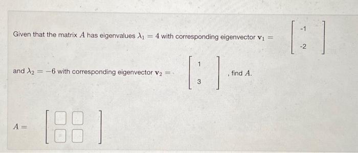 Given that the matrix A has eigenvalues λ1=4 with | Chegg.com