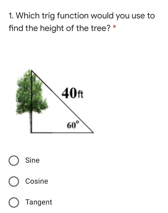 Solved 1. Which trig function would you use to find the | Chegg.com