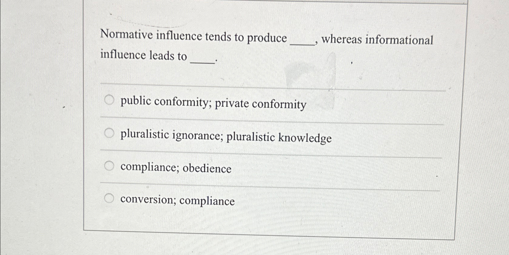 Solved Normative influence tends to produce whereas | Chegg.com