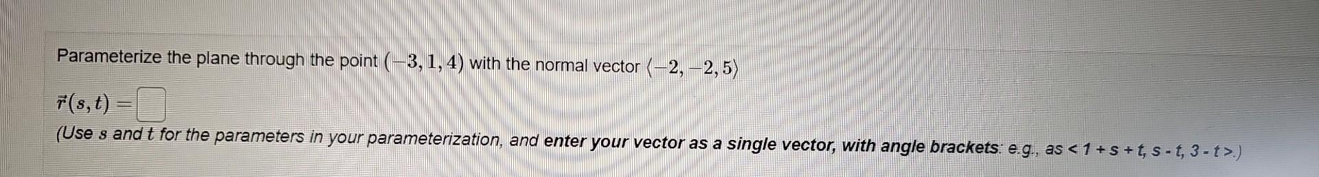 Parameterize the plane through the point (−3,1,4) | Chegg.com