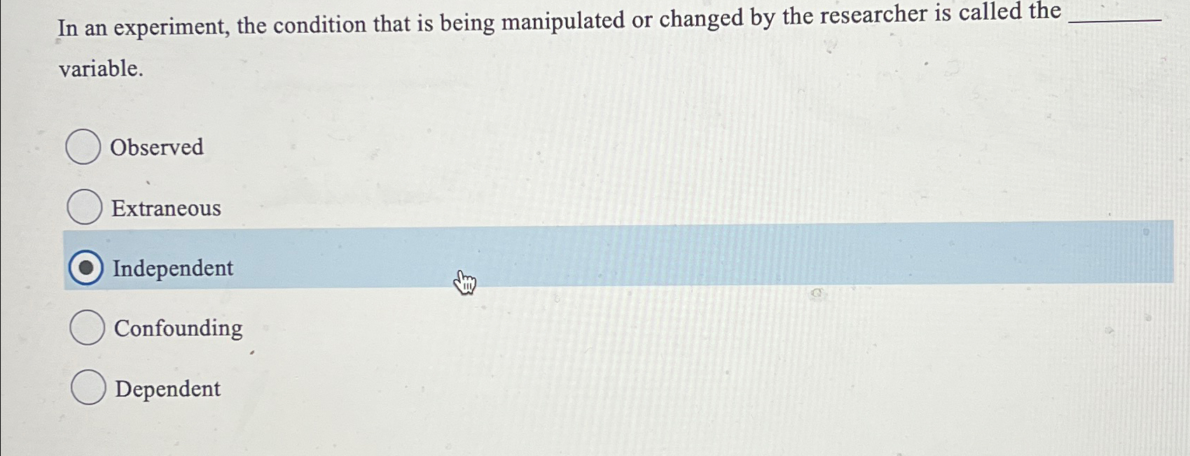 Solved In an experiment, the condition that is being | Chegg.com