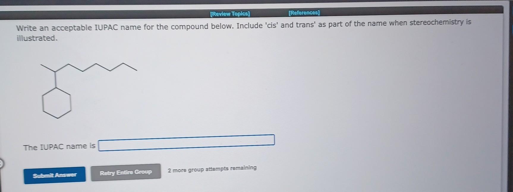 Solved Write an acceptable IUPAC name for the compound | Chegg.com