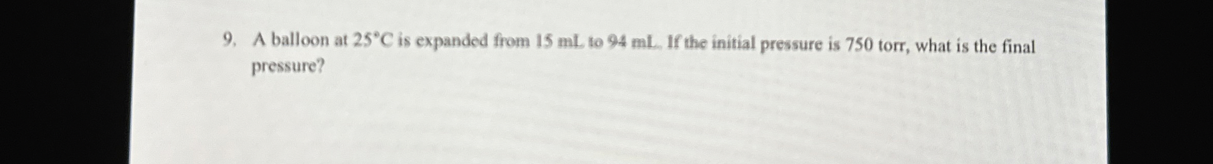 Solved A balloon at 25°C ﻿is expanded from 15 ﻿mL to 94 ﻿mL | Chegg.com
