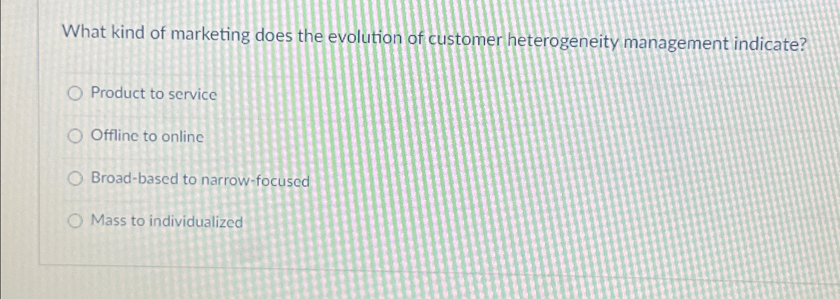 Solved What kind of marketing does the evolution of customer | Chegg.com