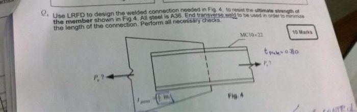 Solved O. Use LRFD to design the welded connection needed in | Chegg.com
