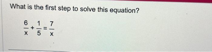 Solved What is the first step to solve this equation? | Chegg.com