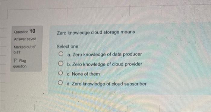 Solved Zero knowledge cloud storage meansSelect one:O a. | Chegg.com