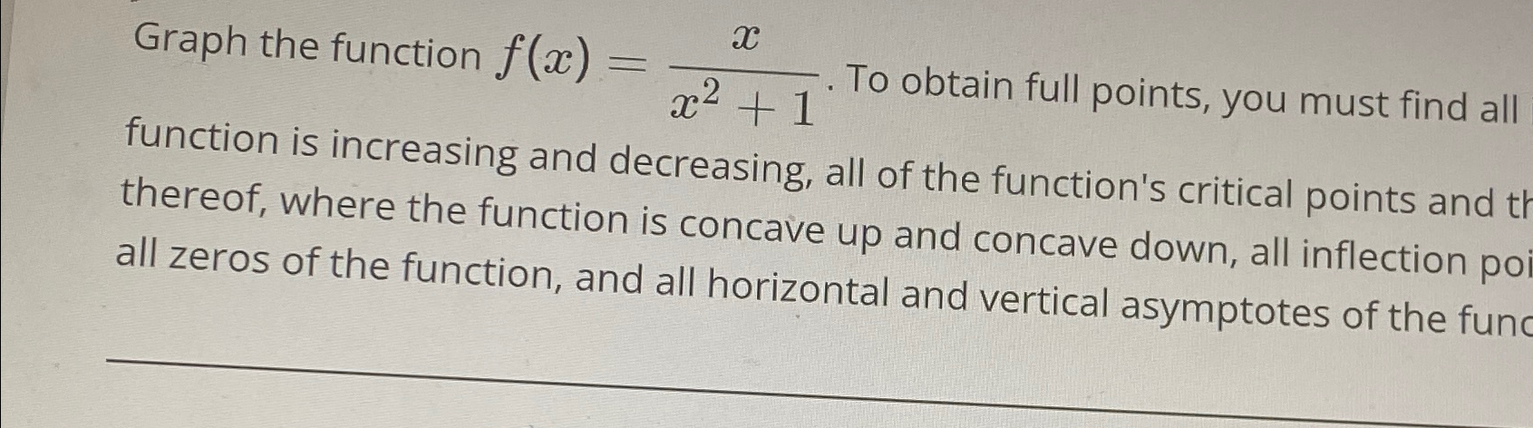 Solved Graph the function f(x)=xx2+1. ﻿To obtain full | Chegg.com
