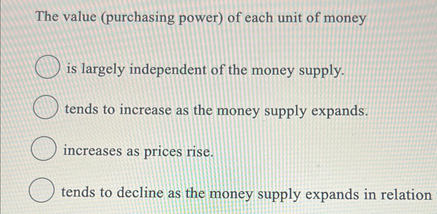 Solved The value (purchasing power) ﻿of each unit of money | Chegg.com