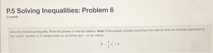 Solved P.5 Solving Inequalities: Problem 6 (1 point) Solve | Chegg.com
