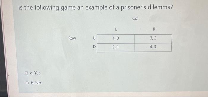 Solved Is the following game an example of a prisoner's | Chegg.com