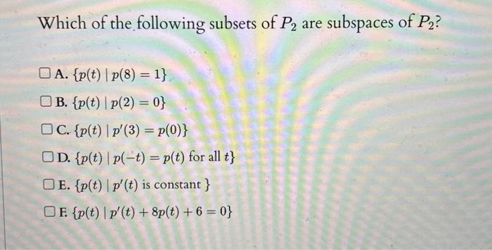 Solved Which of the following subsets of P2 are subspaces of | Chegg.com