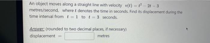 Solved An Object Moves Along A Straight Line With Velocity