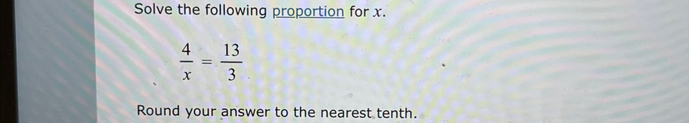 Solved Solve the following proportion for x.4x=133Round your | Chegg.com